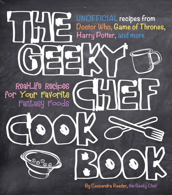 The Geeky Chef Cookbook: Real-Life Recipes For Your Favorite Fantasy ...